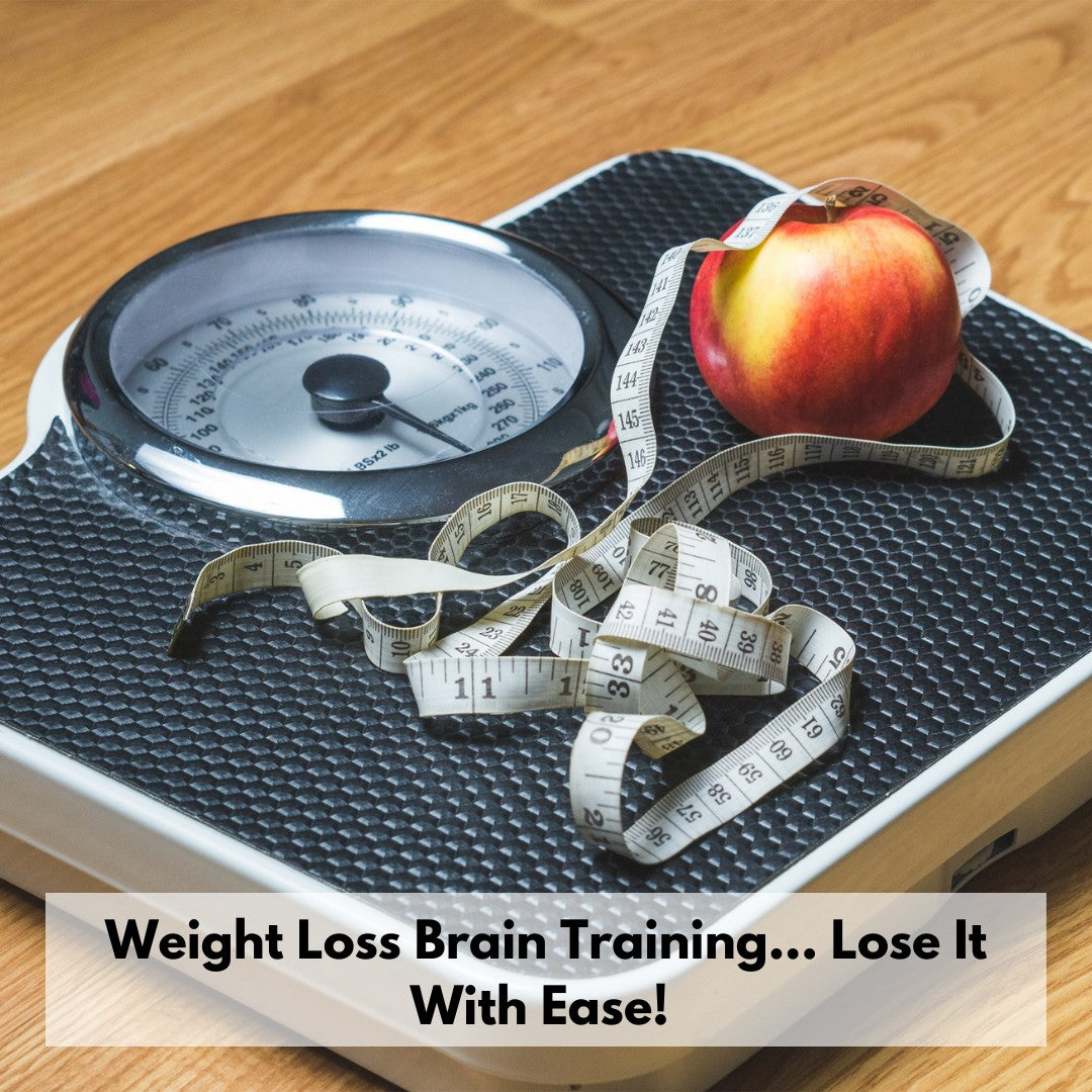 Weight Loss Brain Training... Lose It With Ease! – Skills To Change ...